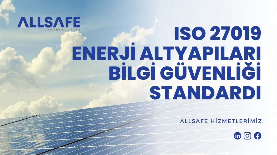 ISO 27019 - Enerji Altyapıları Bilgi Güvenliği Standardı - ALLSAFE ...